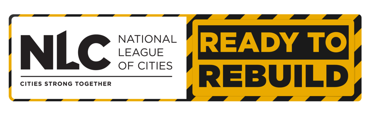 From the Event: Ready to Rebuild Webinar Series - National League of Cities